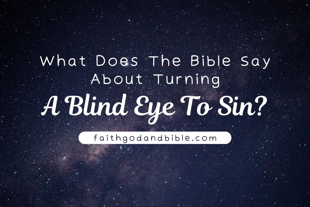 What Does The Bible Say About Turning A Blind Eye To Sin?