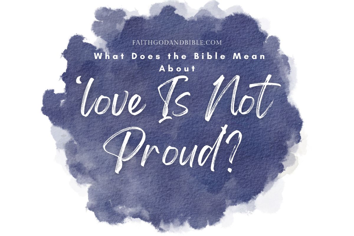 What Does the Bible Mean About ‘love Is Not Proud’?