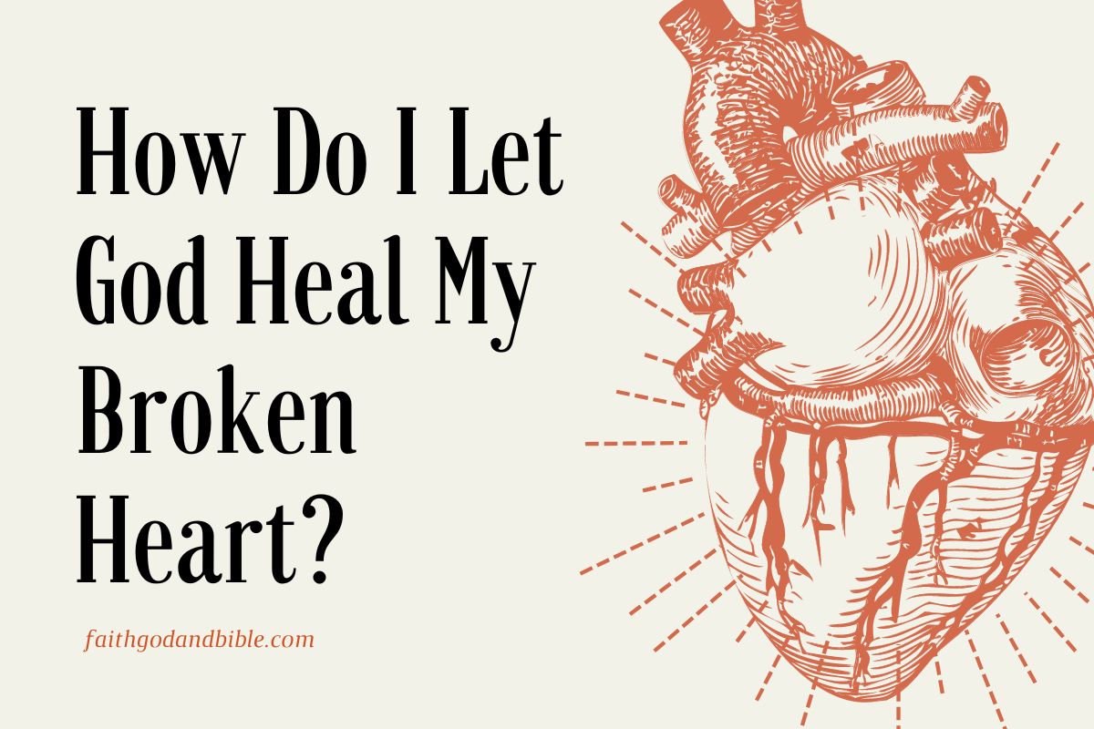 How Do I Let God Heal My Broken Heart?