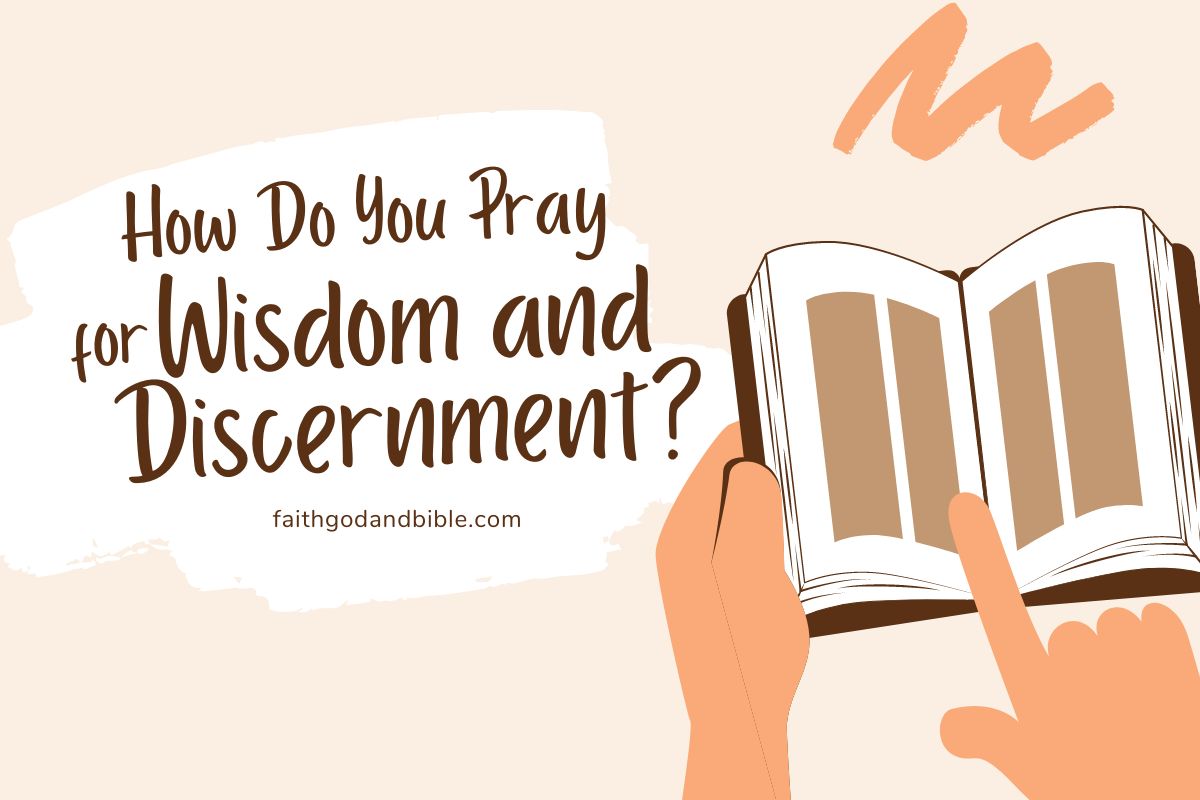 How Do You Pray For Wisdom And Discernment?